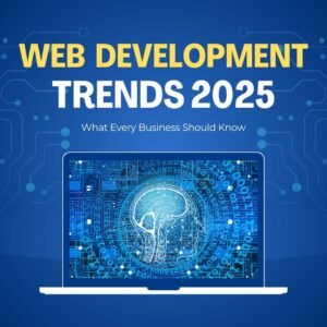 7 Web Development Trends in 2025 | Future-Proof Your Business Website