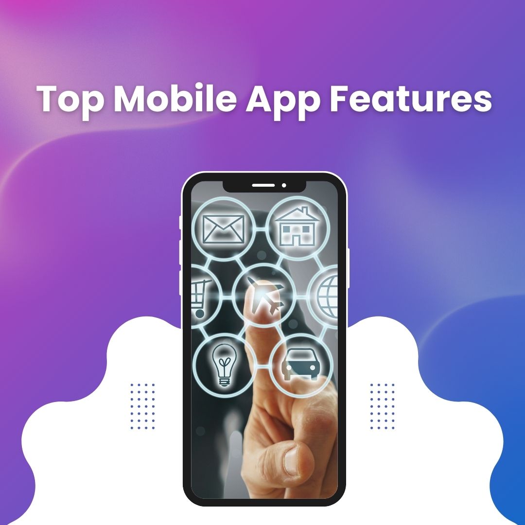 Top App Features | Mobile App Development Company Coimbatore