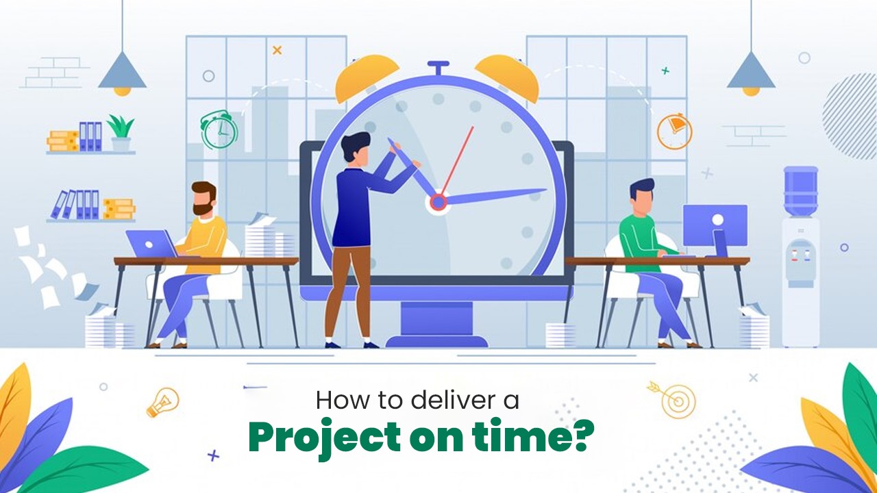 How to deliver a project on time to improve your business