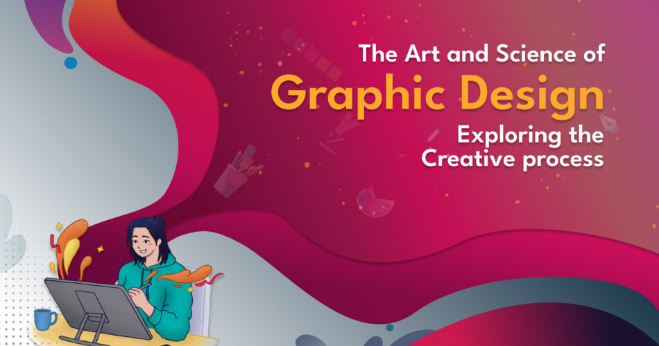 The Art and Science of Graphic Design: Exploring the Creative Process ...